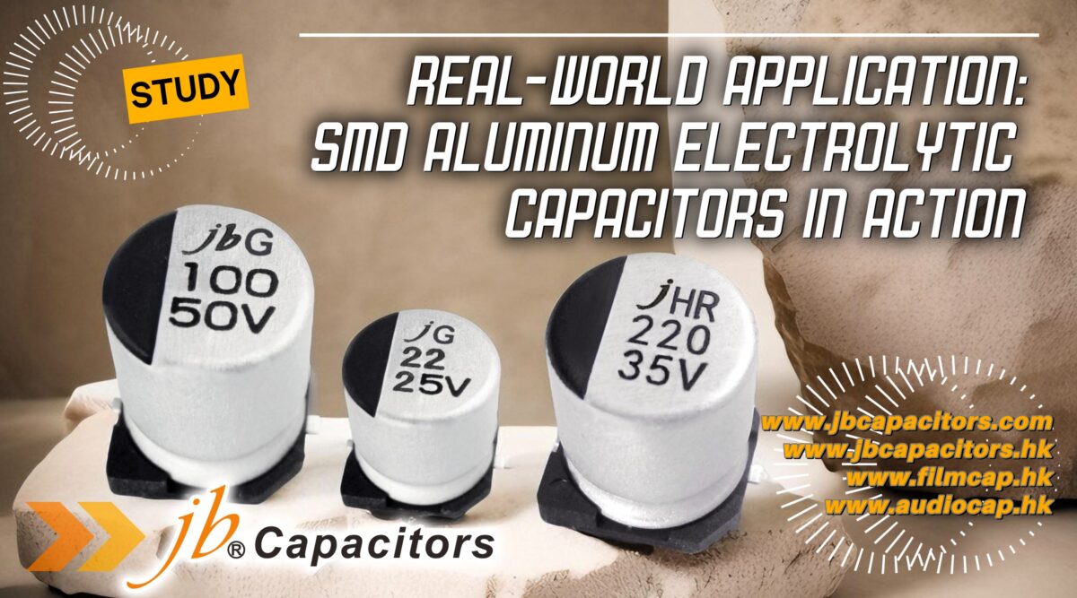 Real-World Applications: SMD Aluminum Electrolytic Capacitors -JCG and ...