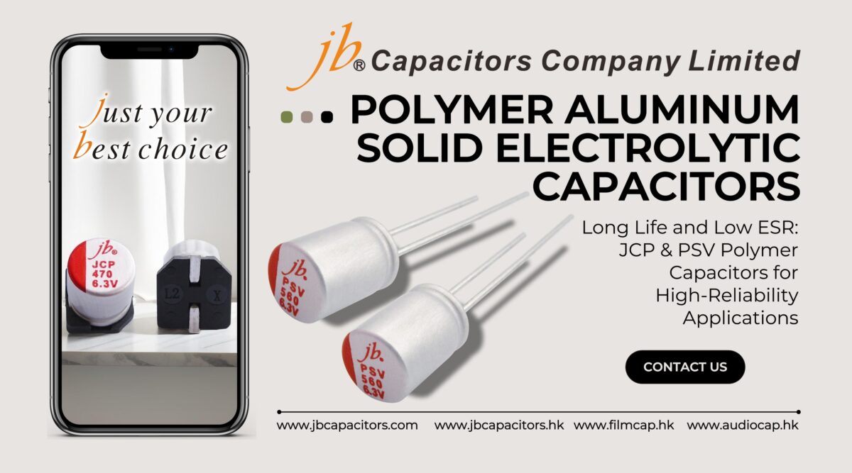 Long Life and Low ESR: JCP & PSV Polymer Capacitors for High-Reliability Applications - jb ...