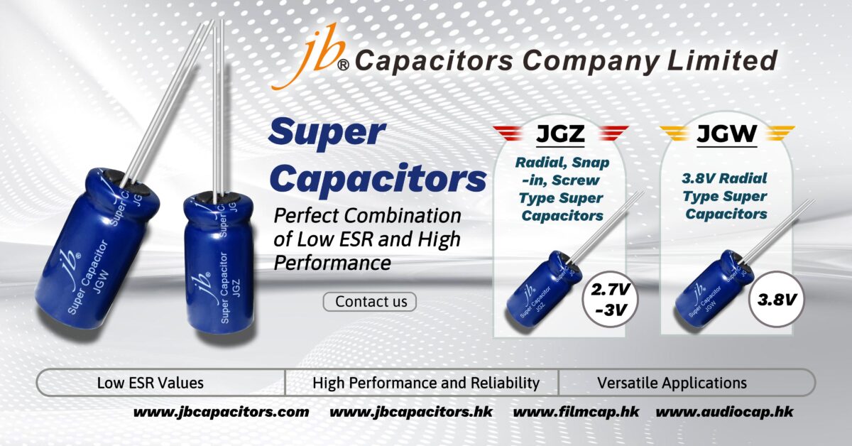 Perfect Combination of Low ESR and High Performance: jb JGZ and JGW Super Capacitors - jb Capacitors